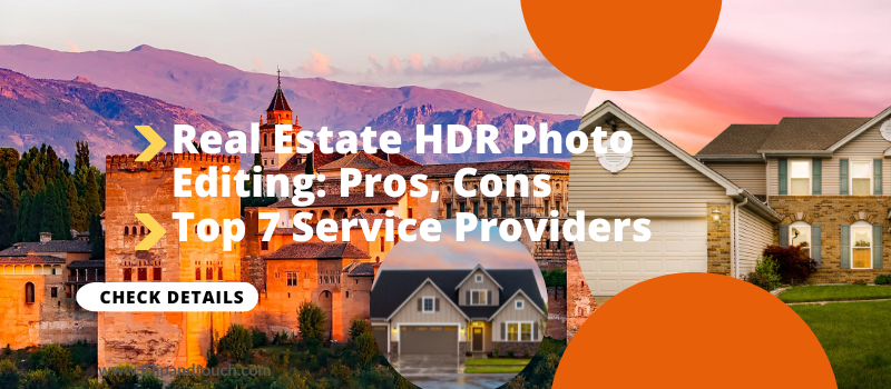 Real Estate HDR Photo Editing: Details & Top 7 Service Providers